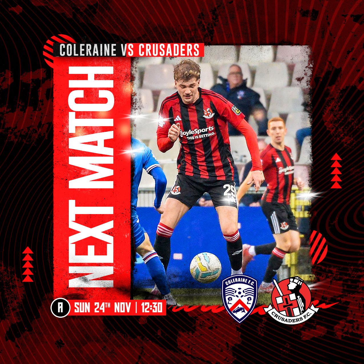Next Match. Coleraine v Crusaders. Sunday 24th November